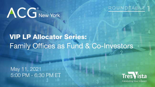 ACG NY VIP LP Allocator Series | Roundtable 1: Family Offices as Fund & Co-Investors | ACG New York